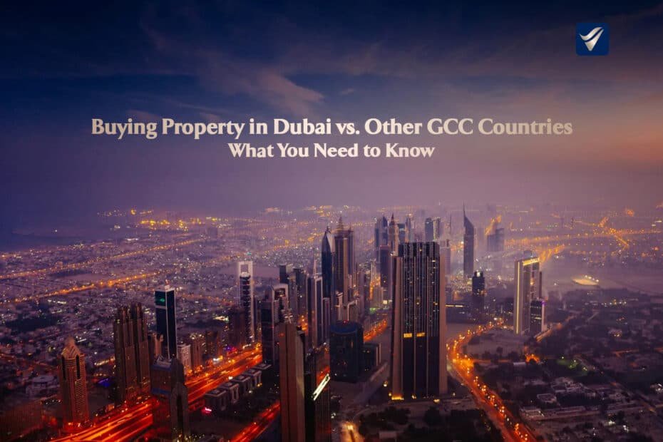Buying Property in Dubai vs. Other GCC Countries: What You Need to Know ...