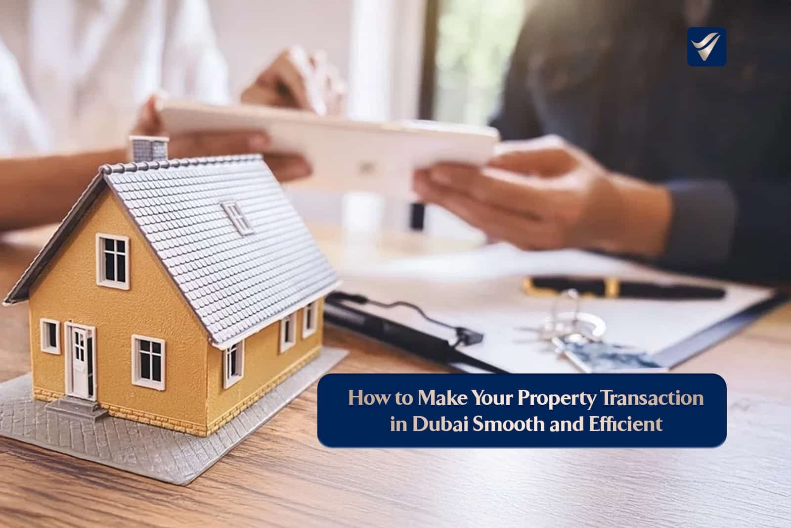 How to Make Your Property Transaction in Dubai Smooth?